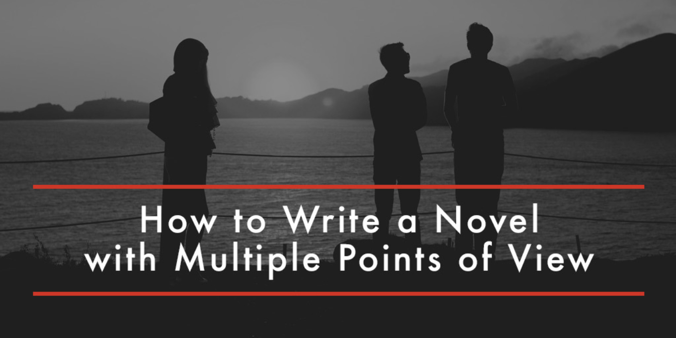 How to Write a Novel with Multiple Points of View | NY Book Editors