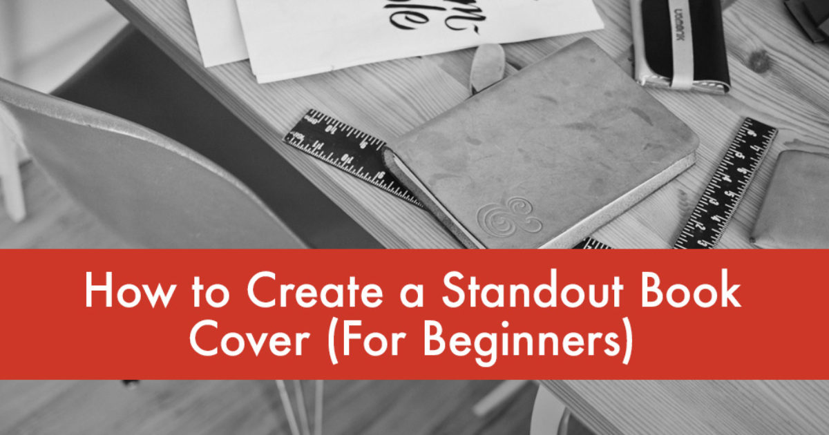 How to Create a Standout Book Cover (For Beginners) | NY Book Editors