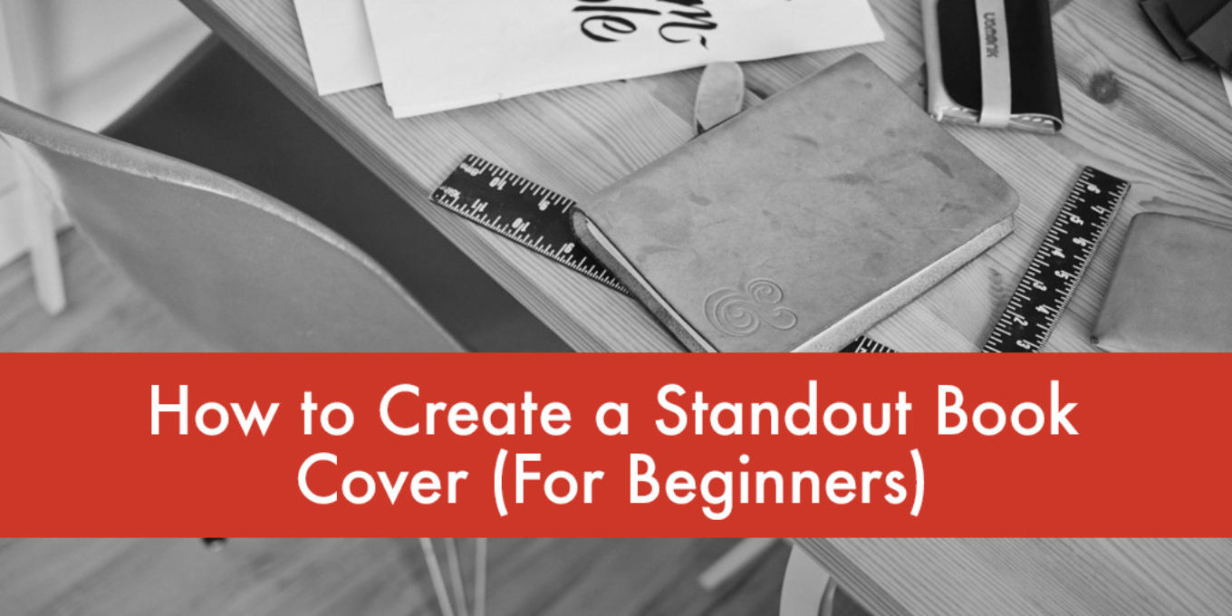 How to Create a Standout Book Cover (For Beginners) | NY Book Editors